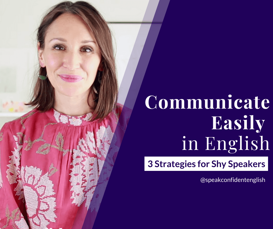 Communicate Easily in English — 3 Strategies for Shy Speakers Communicate Easily in English — 3 Strategies for Shy Speakers